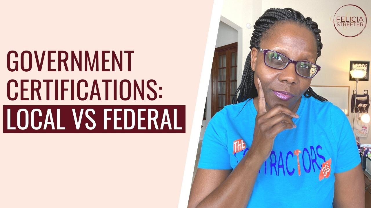 Government Certifications: Local vs Federal - Felicia Streeter