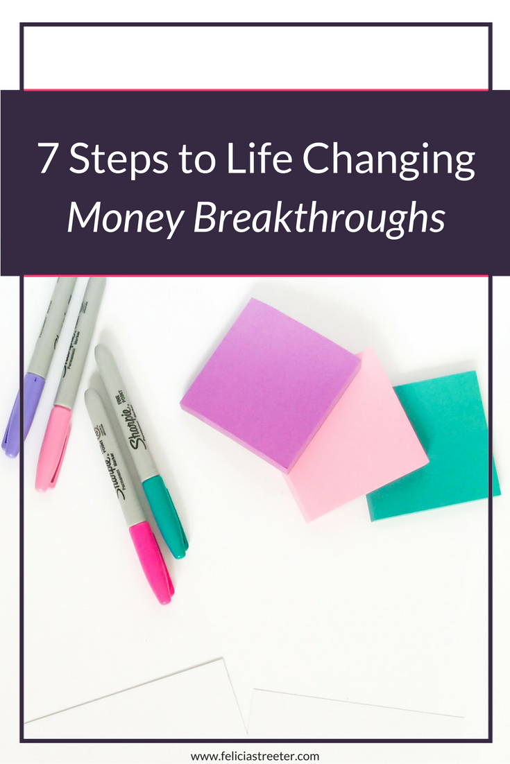 7 Steps to Life Changing Money Breakthroughs - Felicia Streeter