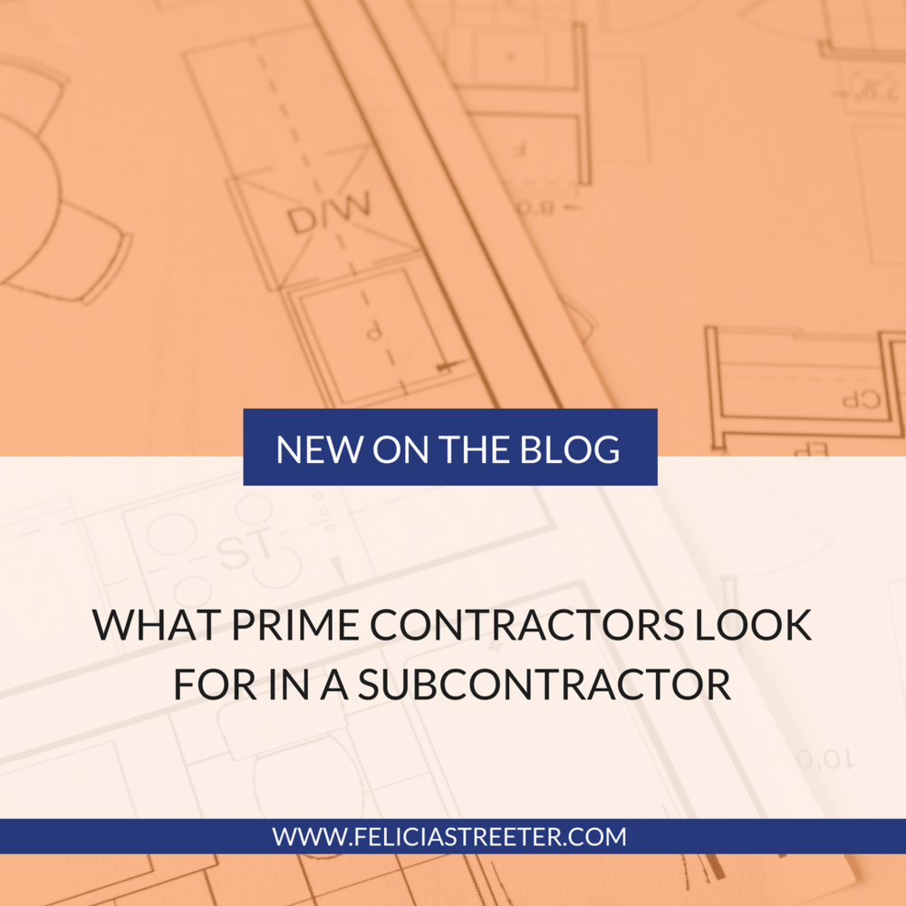 What Prime Contractors Look For In A Subcontractor - Felicia Streeter