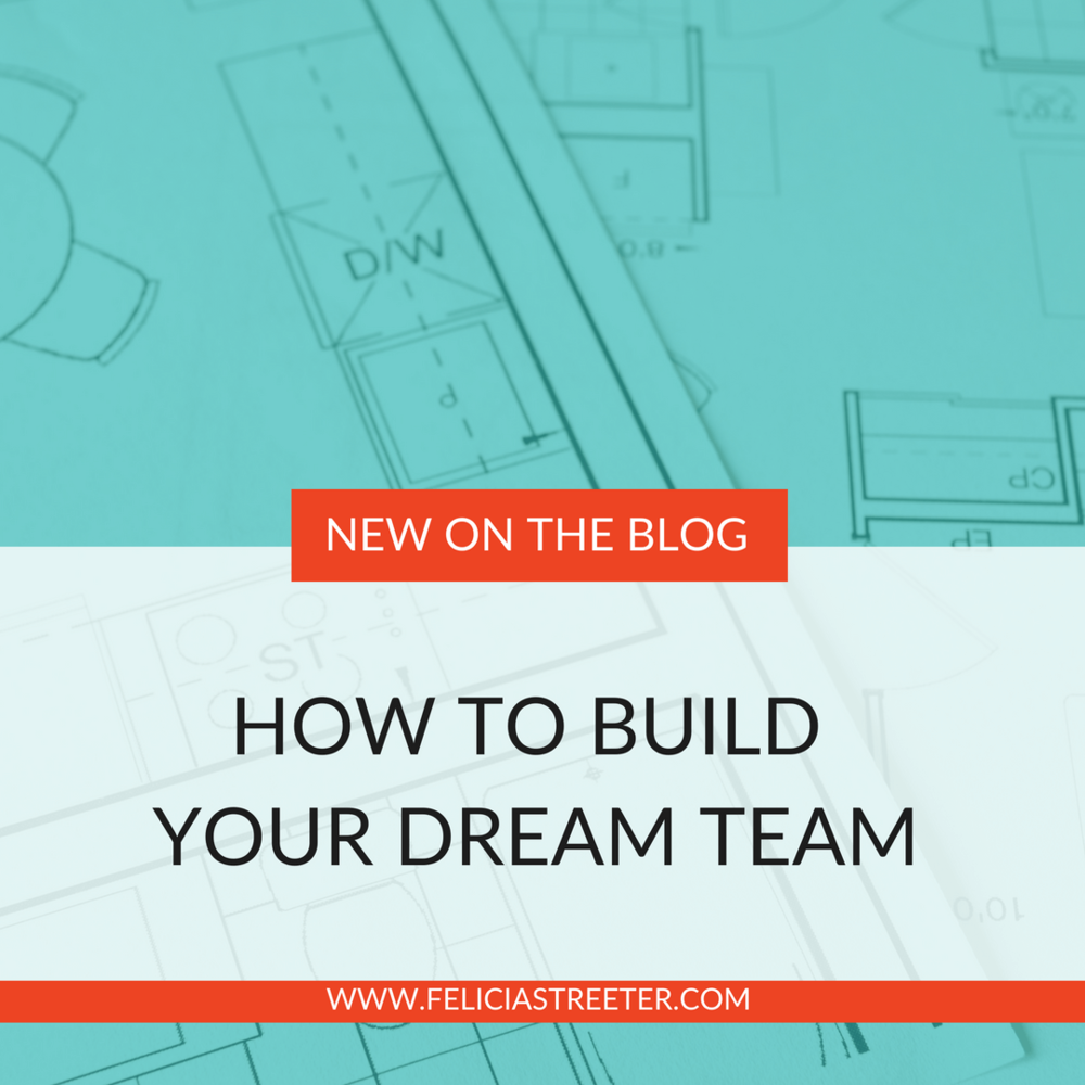How To Build Your Dream Team - Felicia Streeter